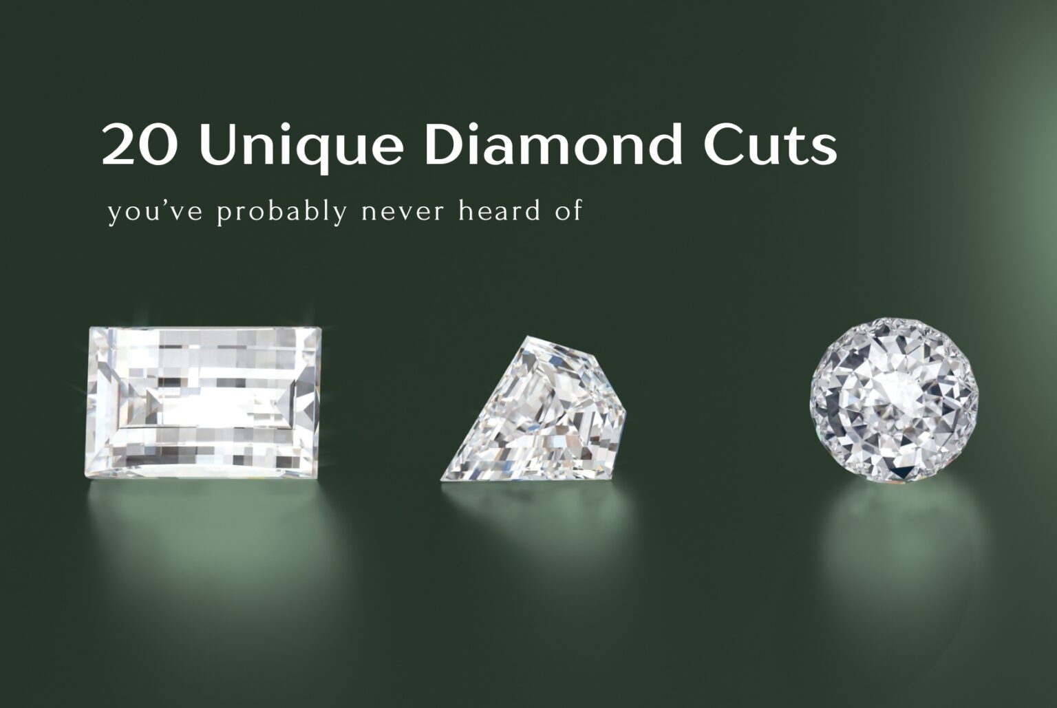 Unique Diamond Cuts You’ve Probably Never Heard Of: Top 20